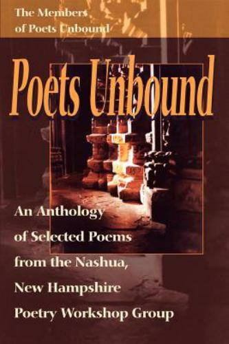 Poets Unbound : An Anthology of Selected Poems from the Nashua, New ...