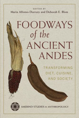 Amerind Studies in Archaeology Ser.: Foodways of the Ancient Andes ...