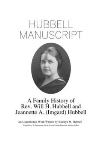Hubbell Manuscript : A Family History of Rev. Will H. Hubbell and ...