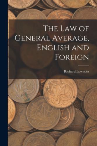 Law of General Average, English and Foreign by Richard Lowndes (2022 ...