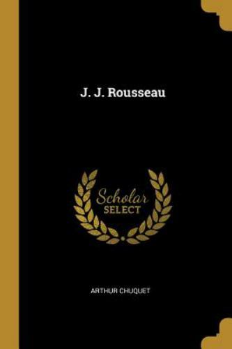 J. J. Rousseau by Arthur Chuquet (2019, Trade Paperback) for sale ...
