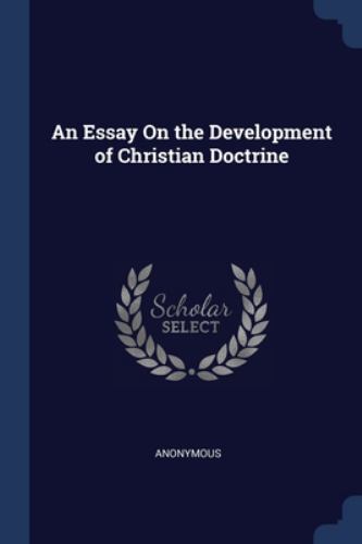 Essay on the Development of Christian Doctrine by Anonymous (2018 ...