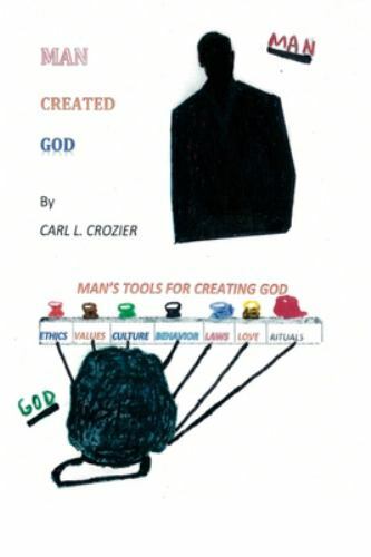 Man Created God by Carl L. Crozier (2019, Trade Paperback) for sale ...