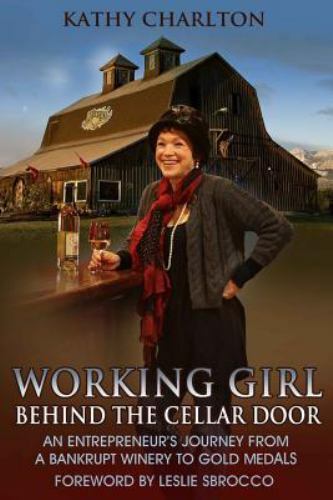 Working Girl: Behind the Cellar Door : An Entrepreneur's Journey from a ...