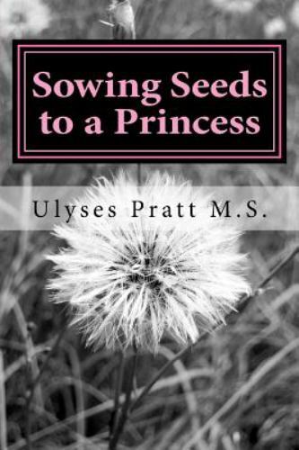 Sowing Seeds to a Princess : Chosen for Greatness by Ulyses Pratt (2017 ...