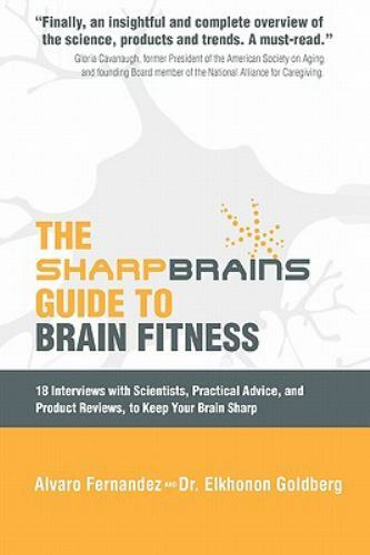 Sharp Brains Guide to Brain Fitness : 18 Interviews with Scientists ...