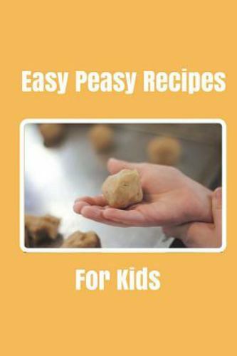 Easy Peasy Recipes for Kids : Create Your Own Cookbook, Children's ...