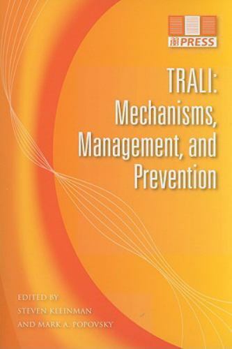 TRALI : Mechanisms, Management, and Prevention by Mark A. Popovsky and ...