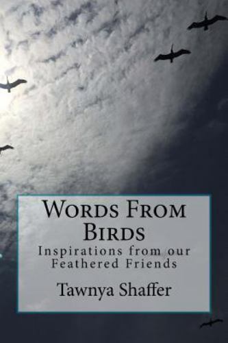 Words from Birds : Inspirations from Our Feathered Friends by Tawnya ...