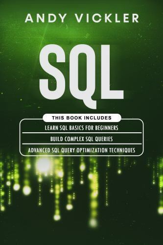 SQL : This Book Includes : Learn SQL Basics for Beginners + Build Complex SQL Queries + Advanced ...