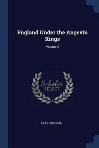 England under the Angevin Kings; Volume 2 by Kate Norgate (2018, Trade ...