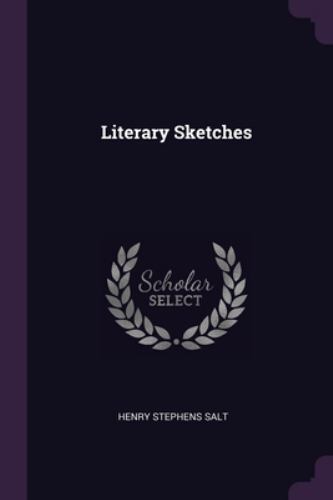 Literary Sketches by Henry Stephens Salt (2018, Trade Paperback) for ...