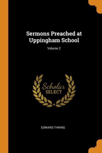 Sermons Preached at Uppingham School; Volume 2 by Edward Thring (2018 ...