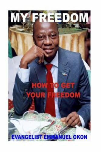 My Freedom : WISDOM-Key to Spiritualfreedom by Emmanuel Okon (2016, Trade Paperback) for sale ...
