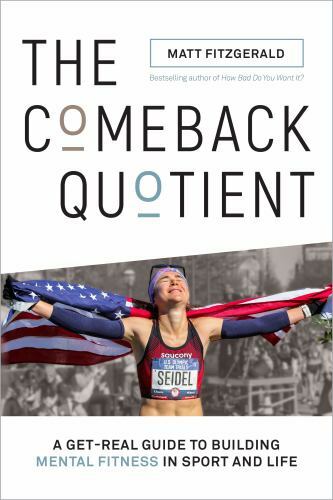 Comeback Quotient : A Get-Real Guide to Building Mental Fitness in ...
