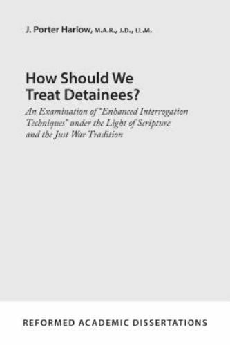 How Should We Treat Detainees? : An Examination of Enhanced ...
