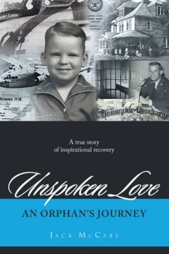 Unspoken Love : An Orphan's Journey by Jack McCabe (2021, Trade ...