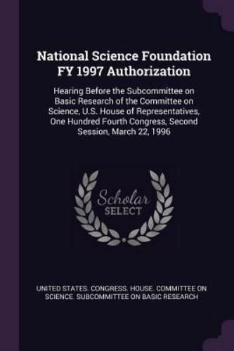 National Science Foundation Fy 1997 Authorization : Hearing Before the ...