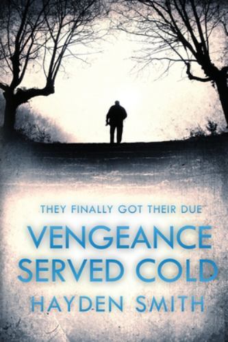 Vengeance Served Cold by Hayden M. Smith Jr. (2022, Trade Paperback ...