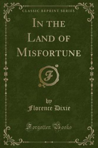 In the Land of Misfortune (Classic Reprint) by Florence Dixie (2016, Trade Paperback) for sale ...