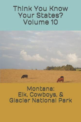 Montana : Elk, Cowboys, & Glacier National Park by Chelsea Falin (2019 ...