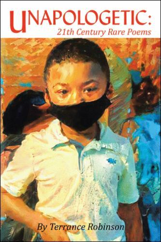 Unapologetic: 21Th Century Rare Poems by Terrance Robinson (2021, Trade ...