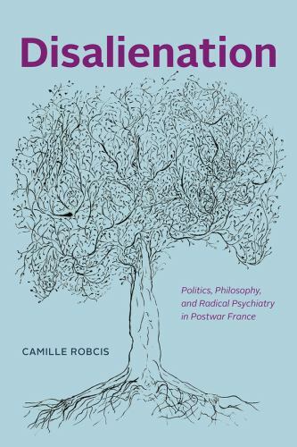 Chicago Studies in Practices of Meaning Ser.: Disalienation : Politics ...