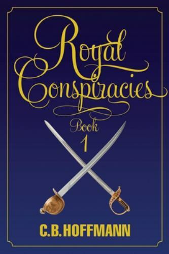 Royal Conspiracies : The Legend of the Princess Slave Book 1 by C. B. Hoffmann (2019, Trade ...