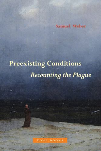 Preexisting Conditions : Recounting the Plague by Samuel Weber (2022 ...