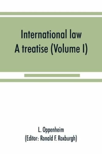 International Law : A Treatise (Volume I) by L. Oppenheim (2019, Trade ...