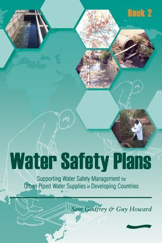 Water Safety Plans : Supporting Water Safety Management for Urban Piped ...