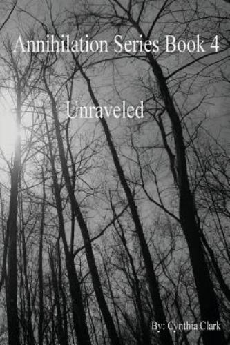 Annihilation Series : Unraveled by cynthia clark (2016, Trade Paperback ...