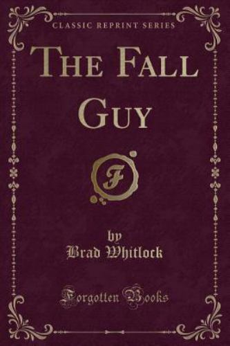Fall Guy (Classic Reprint) by Brad Whitlock (2017, Trade Paperback) for ...