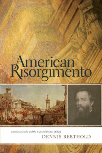 American Risorgimento : Herman Melville and the Cultural Politics of ...