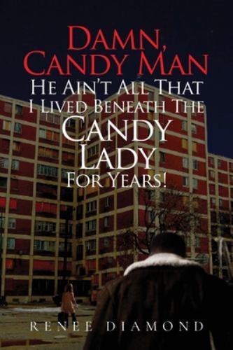 Damn, Candy Man He Ain't All That I Lived Beneath The Candy Lady For ...