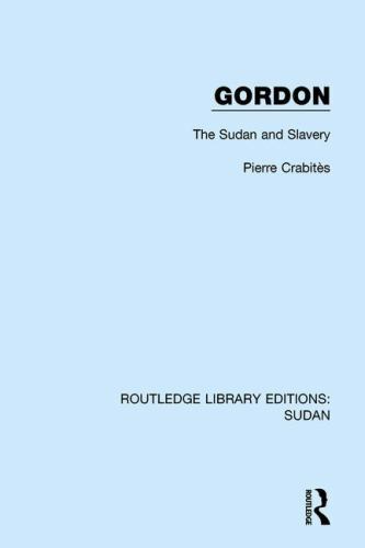 Routledge Library Editions: Sudan Ser.: Gordon : The Sudan and Slavery ...