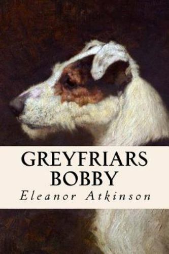 Greyfriars Bobby by Eleanor Atkinson (2016, Trade Paperback) for sale ...