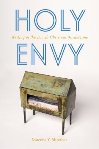 Holy Envy : Writing in the Jewish Christian Borderzone by Maeera ...