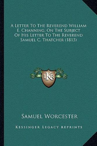 Letter to the Reverend William E Channing, on the Subject of His Letter ...