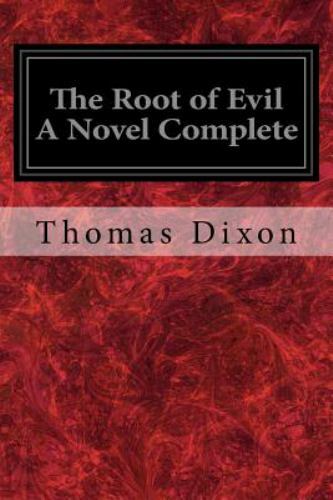 Root of Evil a Novel Complete by Thomas Dixon (2017, Trade Paperback ...