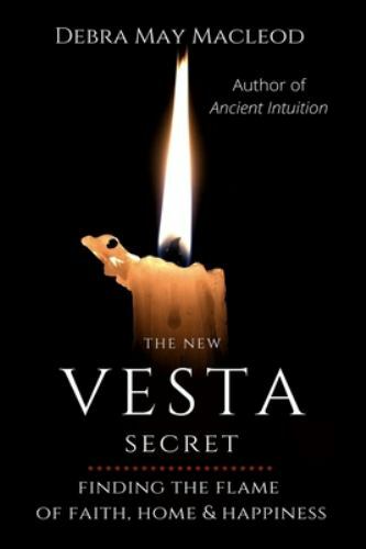 New Vesta Secret : Finding the Flame of Faith, Home and Happiness by ...