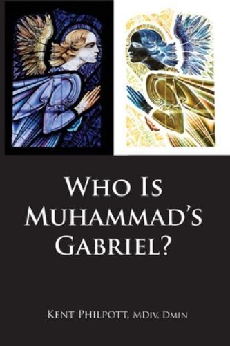 Who Is Muhammad's Gabriel? by Kent Philpott (2022, Trade Paperback) for ...