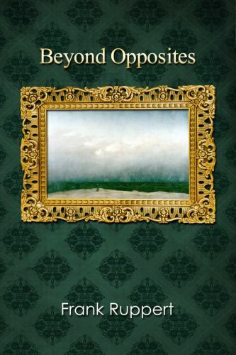 Beyond Opposites by Frank Ruppert (2022, Trade Paperback) for sale ...