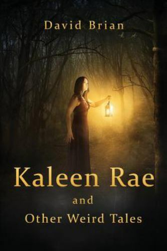 Kaleen Rae and Other Weird Tales by David Brian (2018, Trade Paperback ...