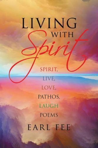 Living with Spirit by Earl Fee (2020, Trade Paperback) for sale online ...