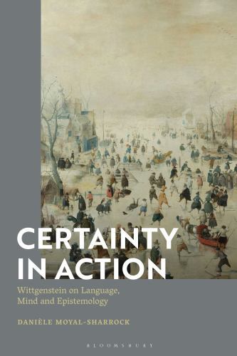 Certainty in Action : Wittgenstein on Language, Mind and Epistemology ...
