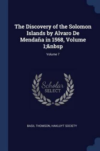 Discovery of the Solomon Islands by Alvaro de Mendaña in 1568, Volume 1 ...