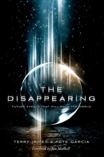 Disappearing : Future Events That Will Rock the World by Pete Garcia ...
