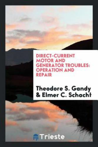 Direct-Current Motor and Generator Troubles : Operation and Repair by ...