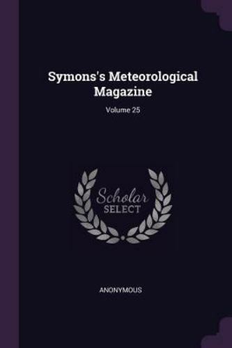 Symons's Meteorological Magazine; Volume 25 by Anonymous (2018, Trade ...